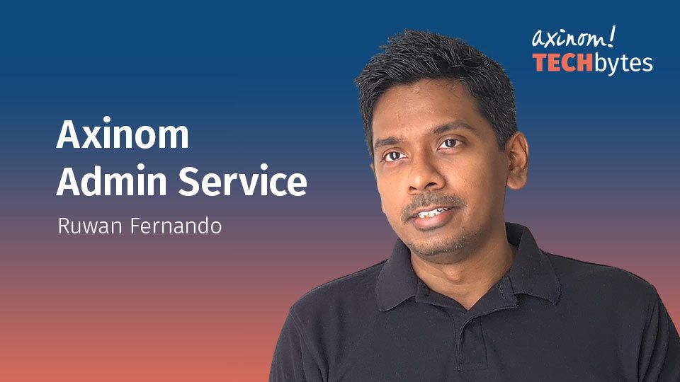 Introduction to Axinom Admin Service - Techbytes